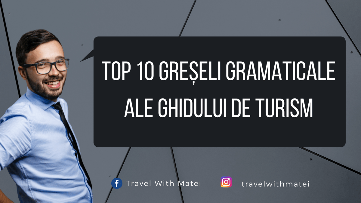 TOP 10 greșeli gramaticale pe care ghidul de turism trebuie să le evite ...